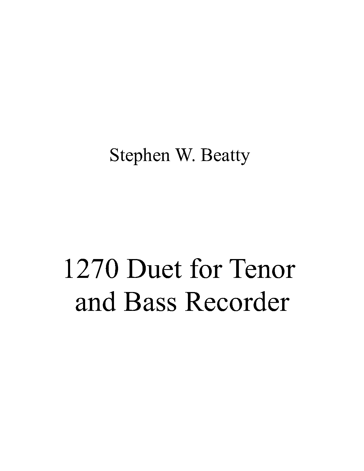 Duet for Tenor and Bass Recorder, Op.1270 (Beatty, Stephen W.) - IMSLP